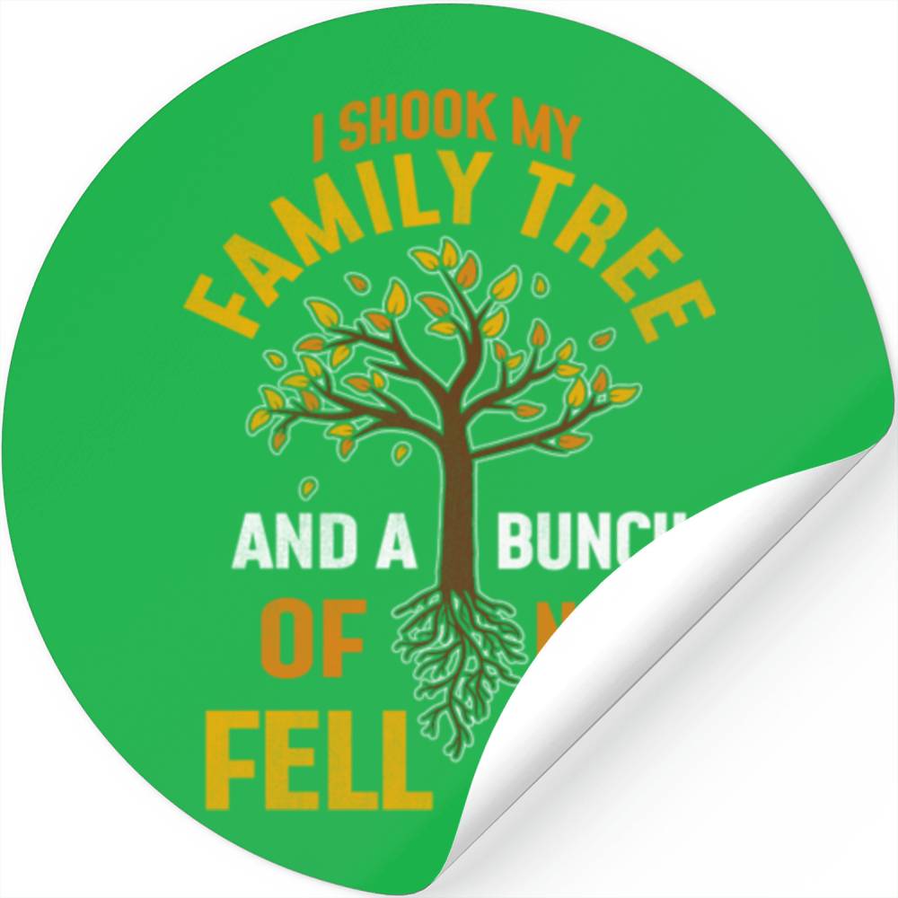 I Shook My Family Tree Bunch Of Nuts Fell - Family - Stickers