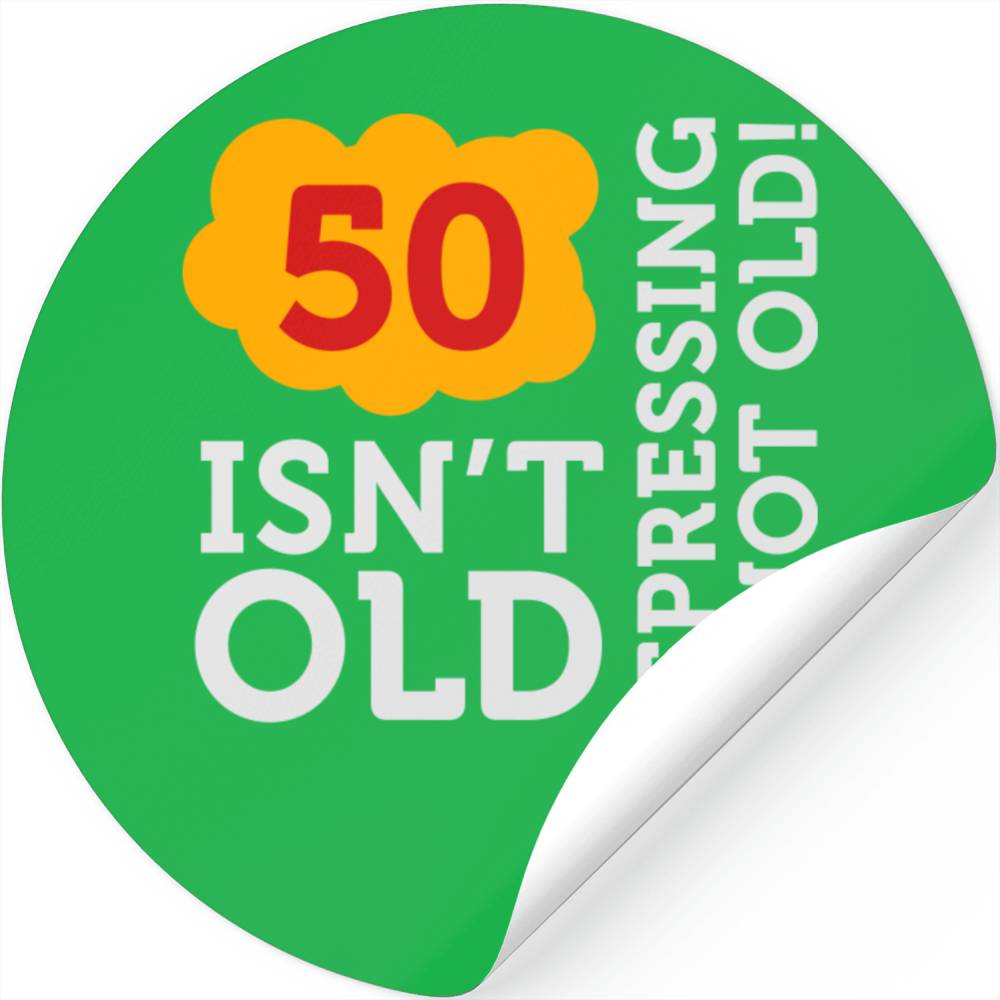 50 Is Not Old. Depressing, But Not Old!