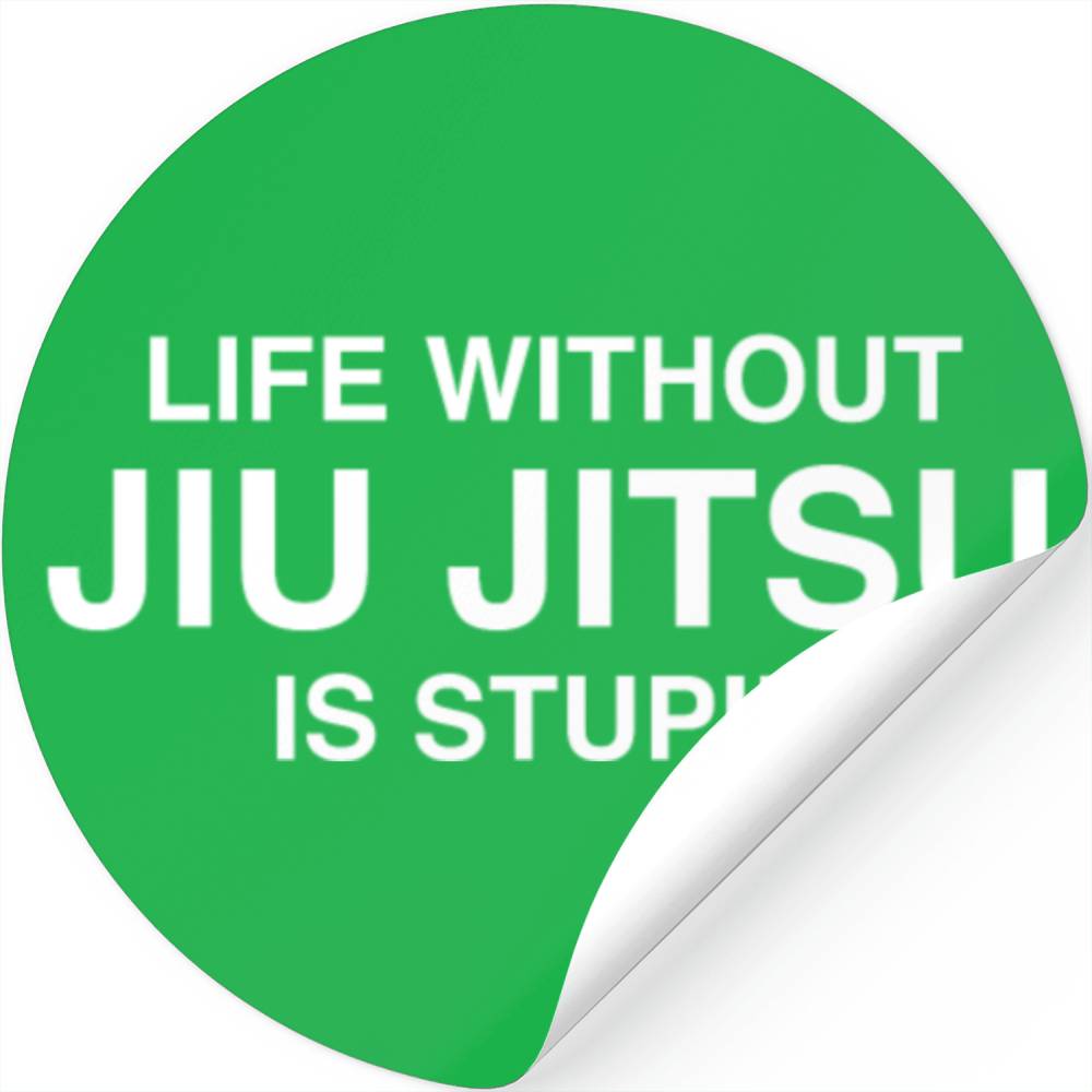 Jiu Jitsu BJJ Life Without Jiu Jitsu Is Stupid Light