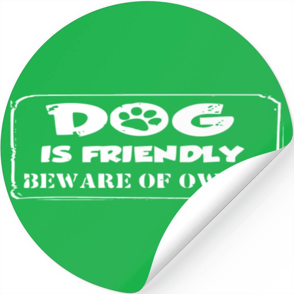 Dog Is Friendly Beware Of Owner