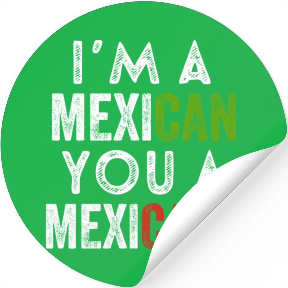 I'm A MexiCAN You A MexiCANT Cinco De Mayo Party