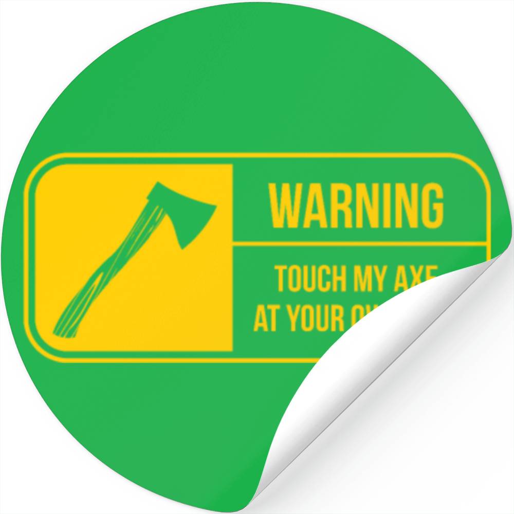 Warning Touch My Axe At Your Own Risk