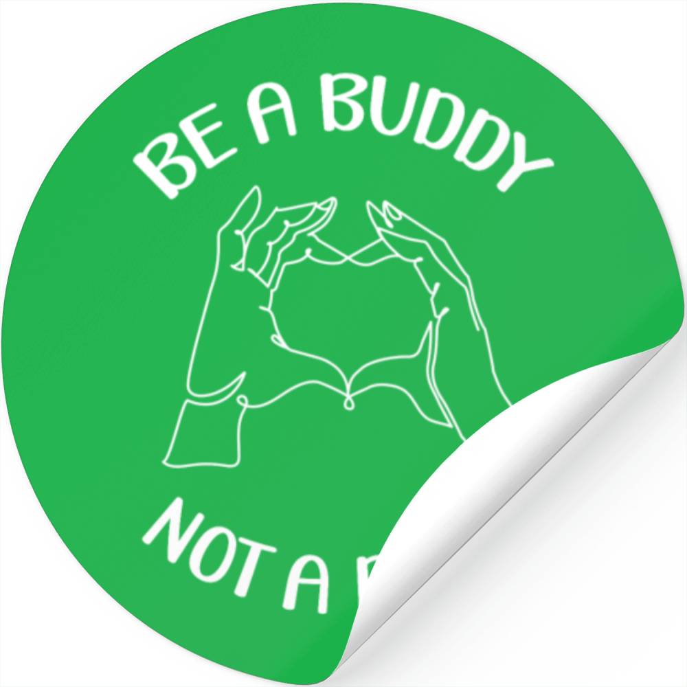 Be A Buddy Not A Bully Mobbing Kindness Bullying
