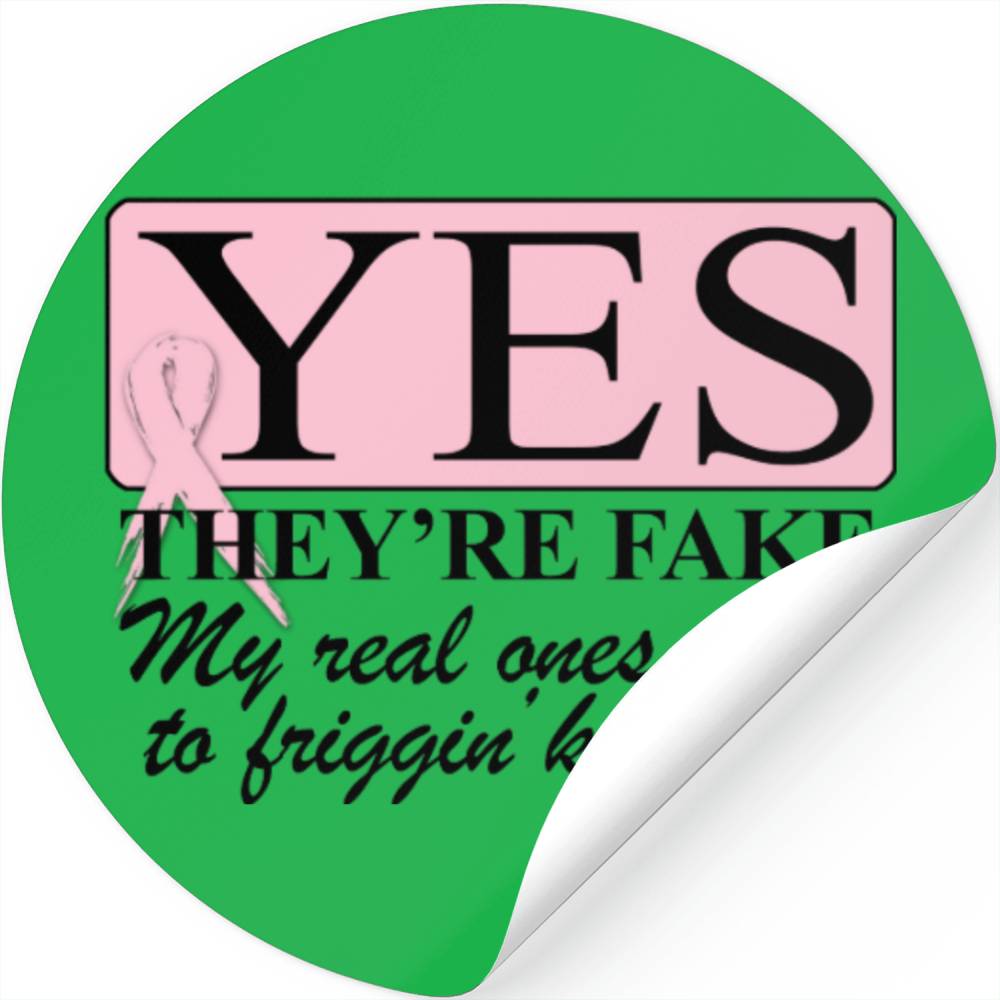 Yes, They're FAKE My Real Ones Tried To Kill Me Stickers