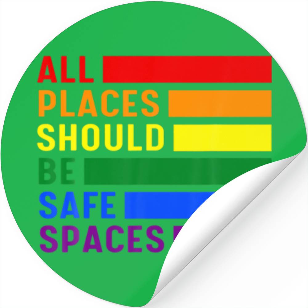 All Places Should Be Safe Spaces Lgbtq Pride Month Stickers