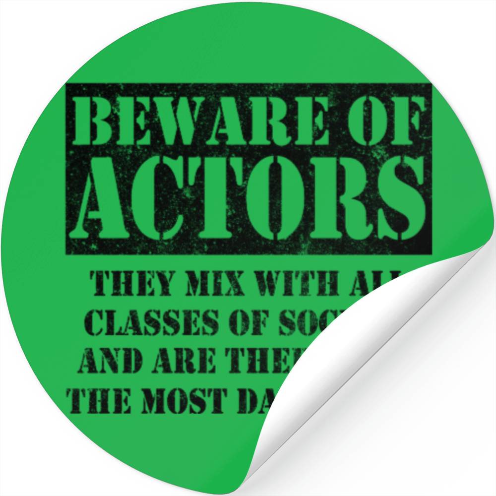 Beware Of Actors They Mix With All Classes Of Stickers