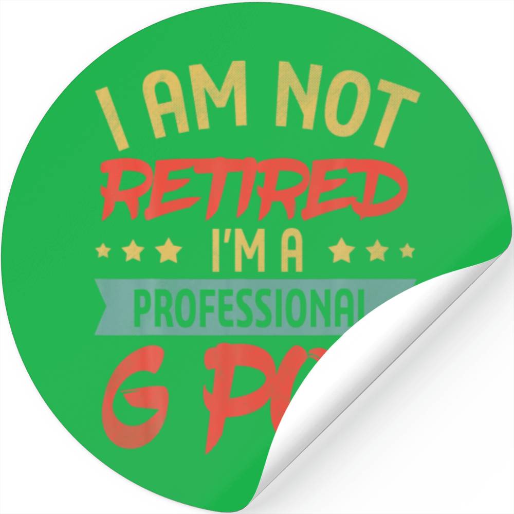 Mens I'm Not Retired I'm A Professional G Pop Fath Stickers