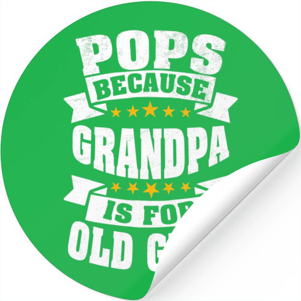 Mens Pops Because Grandpa Is For Old Guys Funny Stickers