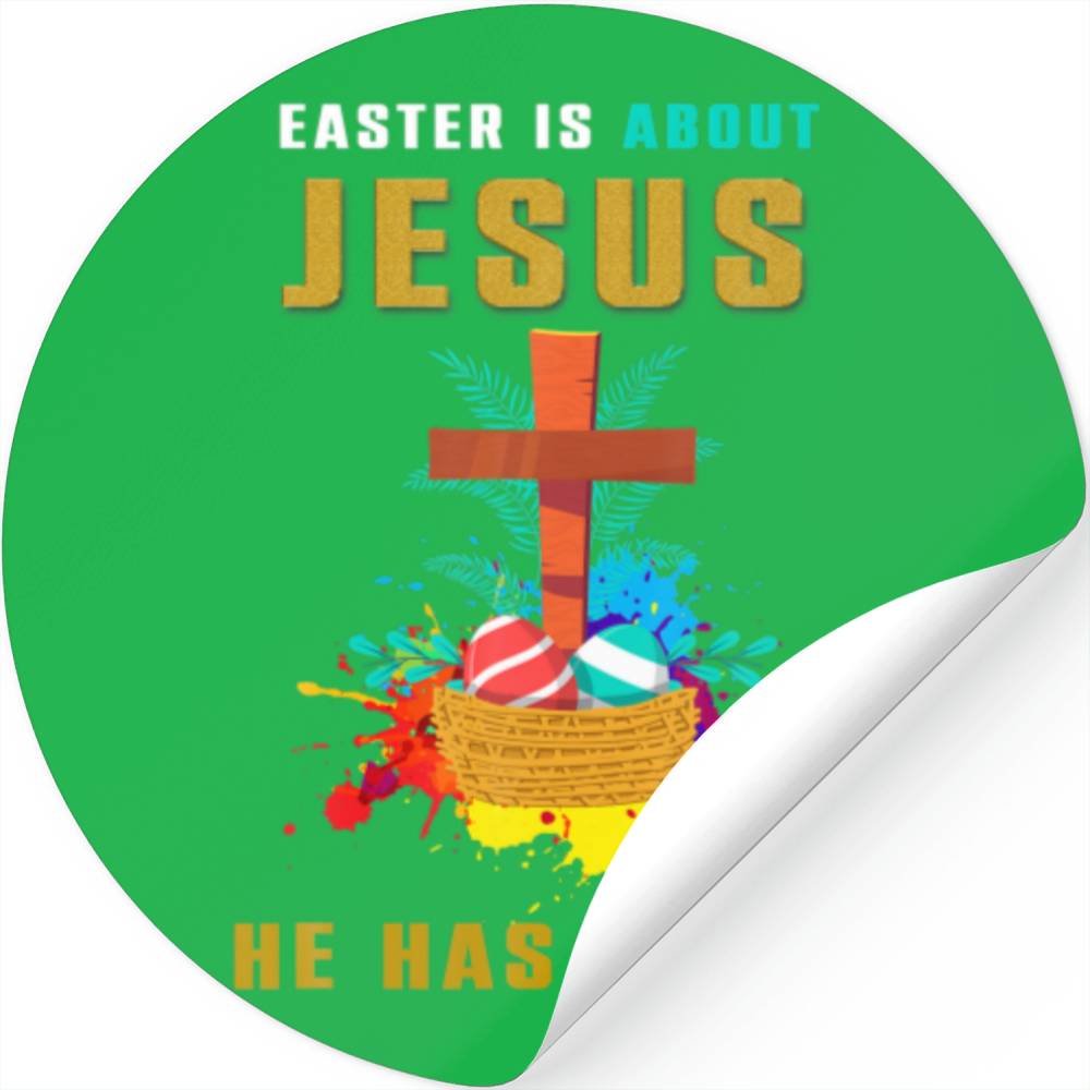 Easter Is About Jesus He Has Risen Easter Day Awes Stickers