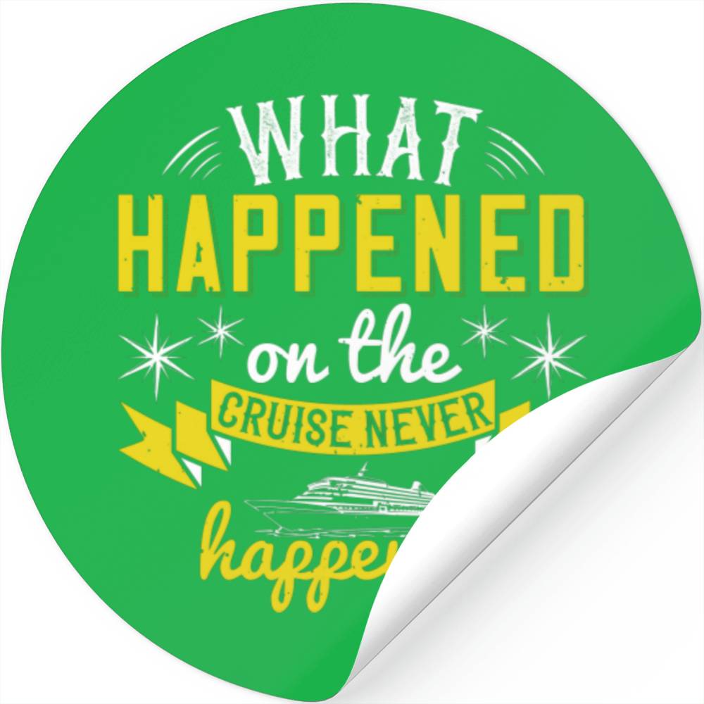 What Happened On The Cruise Never Happened! Stickers