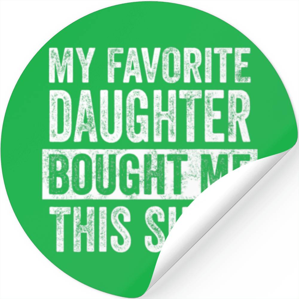 My Favorite Daughter Bought Me This | Funny Dad Gi Stickers